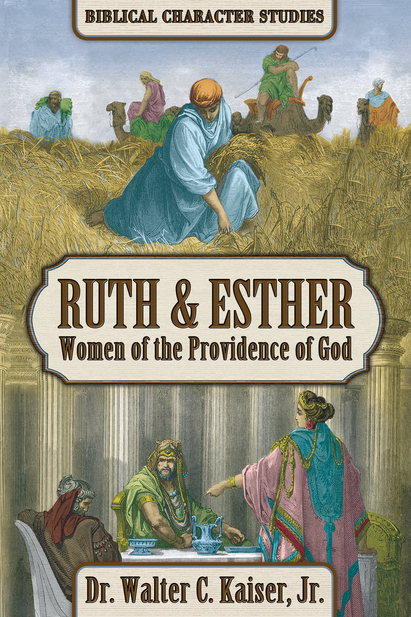 Ruth & Esther, Women of the Providence of God - by Dr. Walter C. Kaise ...