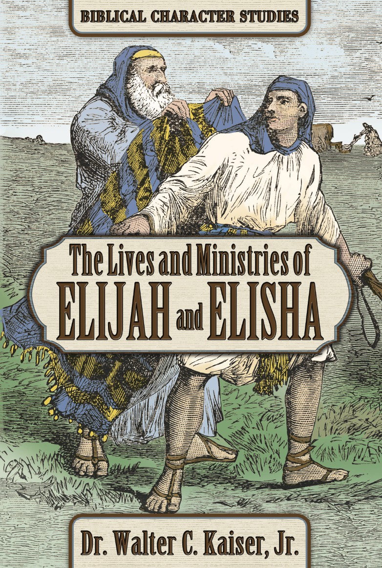 The Lives and Ministries of Elijah and Elisha - Biblical Character Stu ...